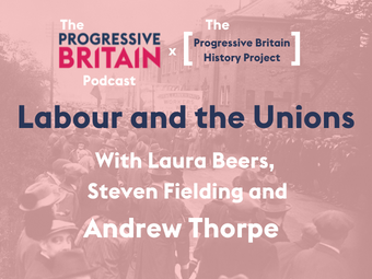 Progressive Britain History Project, Ep 7: Labour and the Unions - Progress